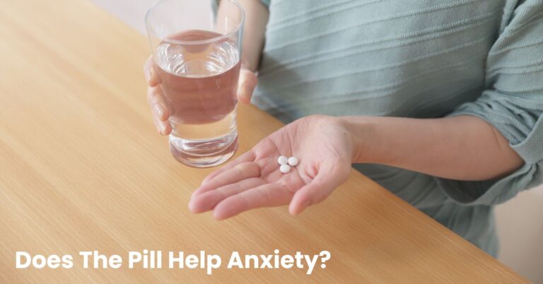 Does The Pill Help Anxiety? | Relief By Type And Timing - Well Whisk
