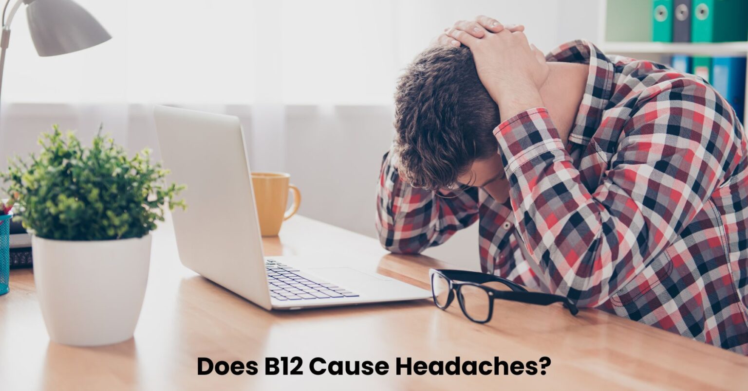 Does B12 Cause Headaches? | What Your Symptoms May Reveal - Well Whisk